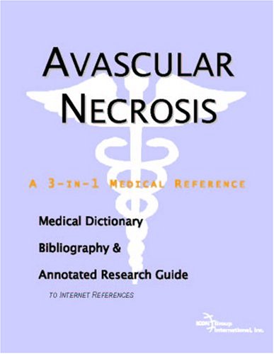 Avascular Necrosis: A Medical Dictionary, Bibliography, And Annotated ...