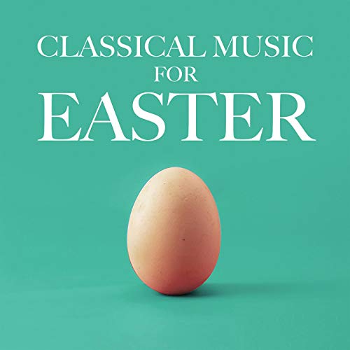 Play Classical Music for Easter by VARIOUS ARTISTS on Amazon Music