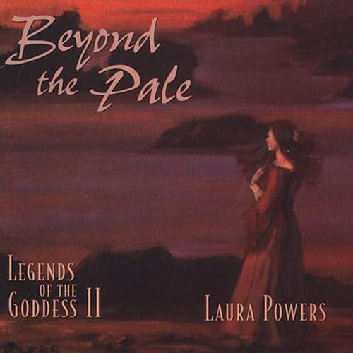Laura Powers - Beyond the Pale: Legends of Goddess 2 - Amazon.com Music
