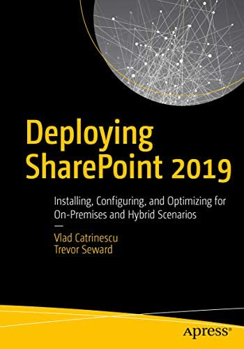 Deploying Sharepoint 2019 Installing Configuring And Optimizing For