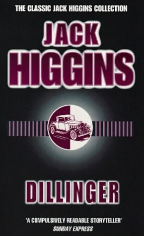 Dillinger (The Classic Jack Higgins Collection): Jack Higgins ...