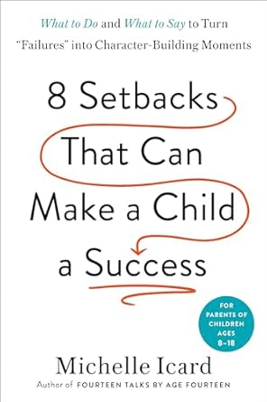 8 Setbacks That Can Make a Child a Success: What to Do and What to Say ...