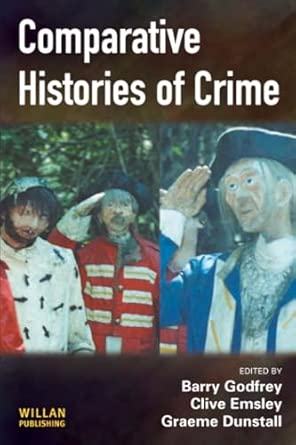 Comparative Histories of Crime : Godfrey, Barry, Emsley, Clive ...