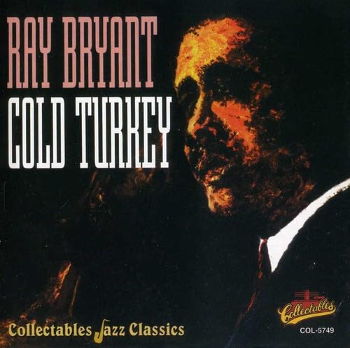 Cold Turkey: Ray Bryant, Ray Bryant, Ray Gilbert, Ray Weston, Eddie ...