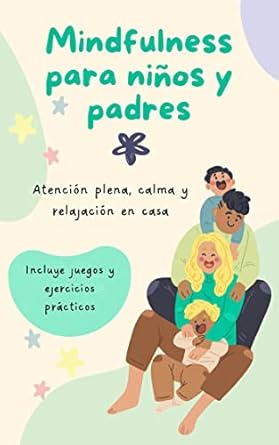 Amazon.com: Mindfulness para niños y padres: Atención plena, calma y ...