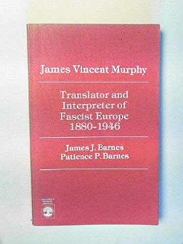 James Vincent Murphy: Translator and Interpreter of Fascist Europe 1880 ...