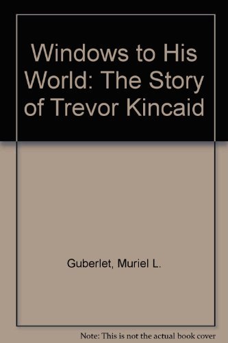 Amazon | Windows to His World: The Story of Trevor Kincaid | Guberlet ...