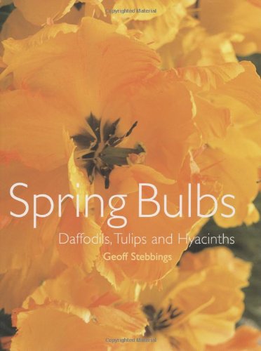 Spring Bulbs: Daffodils, Tulips and Hyacinths: Stebbings, Geoff ...