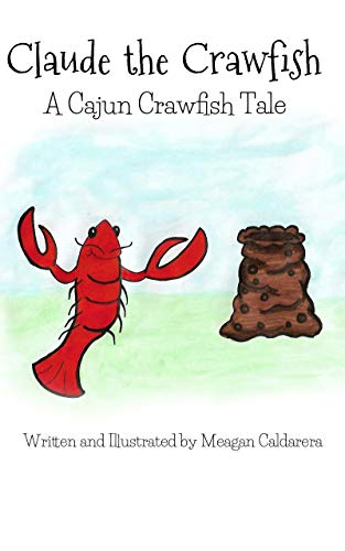 Claude the Crawfish: A Cajun Crawfish Tale - Kindle edition by ...