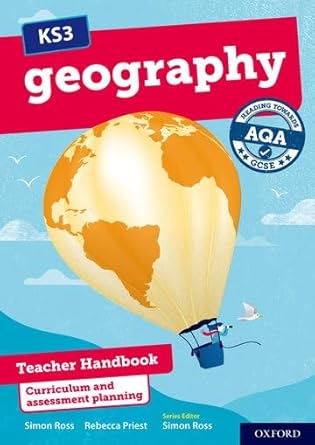 KS3 Geography: Heading towards AQA GCSE: Teacher Handbook: Priest ...