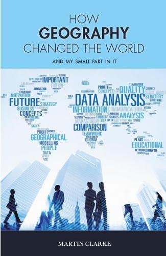 How Geography Changed The World: And My Small Part In It: Buy Online at ...