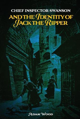 Buy Chief Inspector Swanson and the Identity of Jack the Ripper Book ...