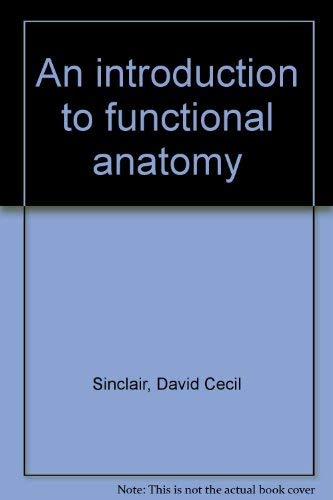 An introduction to functional anatomy: David Cecil Sinclair ...