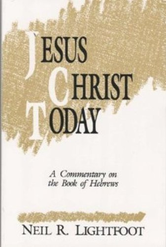 Jesus Christ Today: A Commentary on the Book of Hebrews: Lightfoot ...