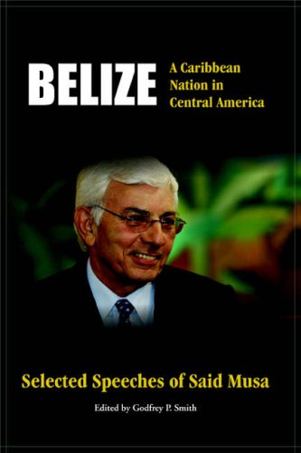 Belize: A Caribbean Nation in Central America: Selected Speeches of ...