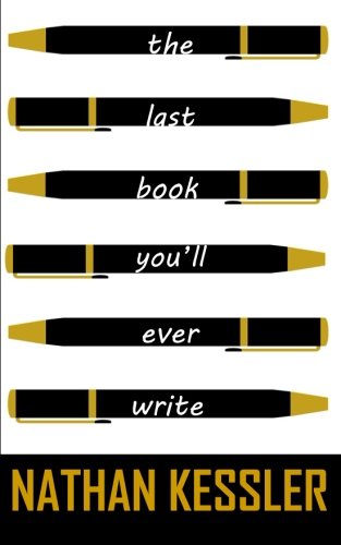 The Last Book You'll Ever Write: Kessler, Nathan: 9781522791591: Amazon.com: Books