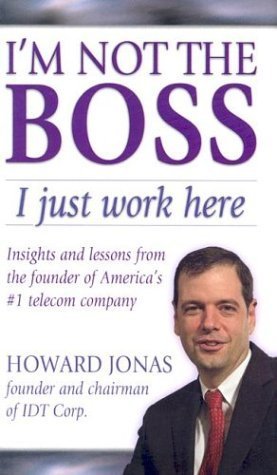 I'm Not the BOSS, I Just Work Here: Jonas, Howard: 9781932443059 ...