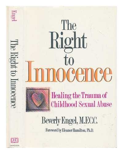 Right to Innocence: Healing the Trauma of Childhood Sexual Abuse ...