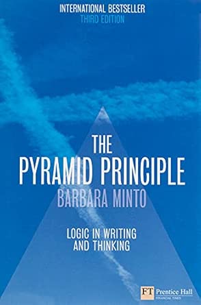 The Pyramid Principle:Logic in Writing and Thinking: Minto, Barbara ...