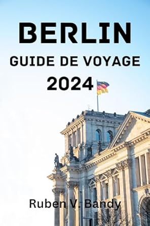 BERLIN GUIDE DE VOYAGE 2024: Meilleur moment pour visiter, principales attractions, où séjourner ...