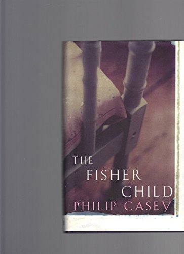 The fisher child: Casey, Philip: 9780330483018: Amazon.com: Books