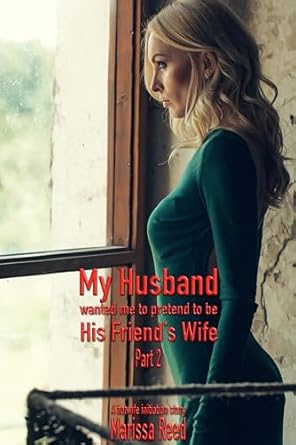 Amazon.com: My Husband Wanted Me to Pretend to be His Friend’s Wife ...