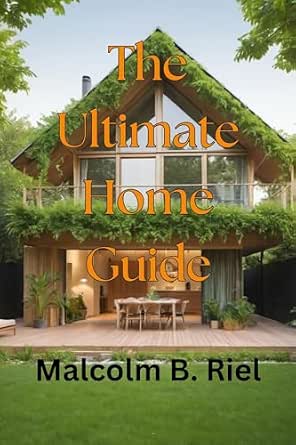 The Ultimate Home Guide eBook : Riel, Malcolm B.: Amazon.ca: Kindle Store