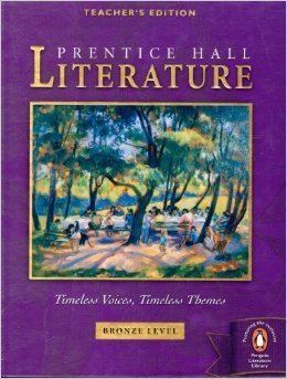 Prentice Hall Literature: Timeless Voices, Timeless Themes, Bronze Level, Teacher s Edition ...