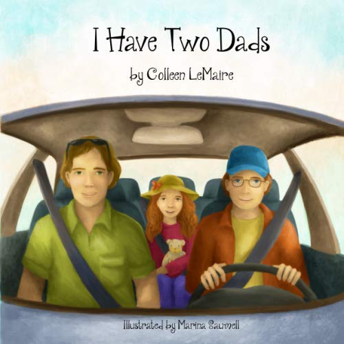 I Have Two Dads (The I HAVE Series): LeMaire, Colleen, Saumell, Marina ...