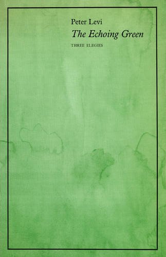 The Echoing Green: Three Elegies: Levi, Peter: 9780856461118: Amazon ...