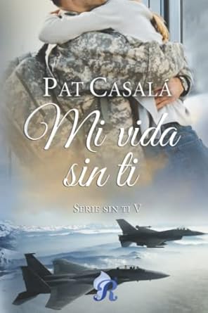 Mi vida sin ti (Spanish Edition) : Casalà, Pat: Amazon.com.mx: Libros