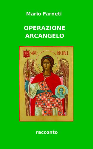 Operazione Arcangelo (Italian Edition) - Kindle edition by Farneti ...