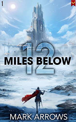 Amazon.com: 12 Miles Below: A Progression Fantasy Epic eBook : Arrows ...