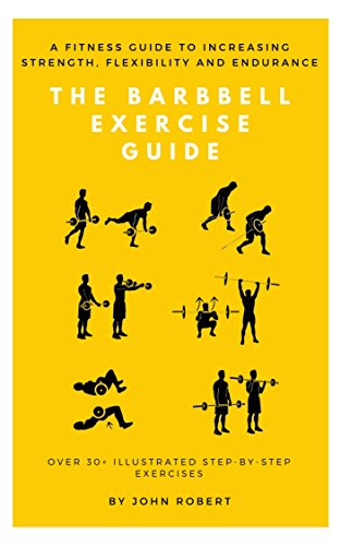 The Barbell Exercise Bible: A Fitness Guide to Increasing Strength ...