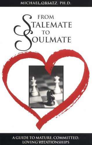 From Stalemate to Soulmate: A Guide to Mature, Committed, Loving ...
