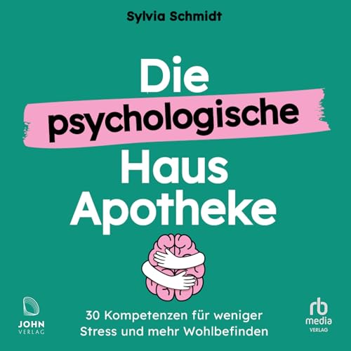 Die psychologische Hausapotheke: 30 Kompetenzen für weniger Stress und ...