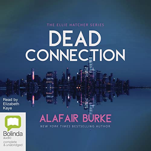 The Dead Connection: Ellie Hatcher, Book 1 (Audio Download): Alafair ...