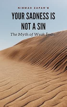 Your Sadness is not a Sin: The Myth of Weak Iman - Kindle edition by ...
