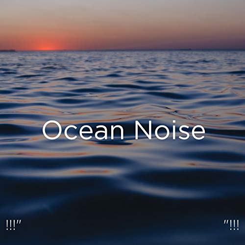Ocean Noise "!!! di Ocean Sounds, Ocean Waves For Sleep and BodyHI su ...