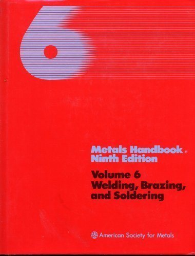 Metals Handbook Ninth Edition Volume 6: Welding, Brazing, and Soldering ...