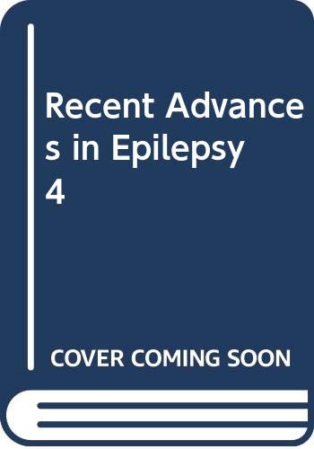 Recent Advances in Epilepsy 4: Pedley, Timothy A., Meldrum, Brian S ...