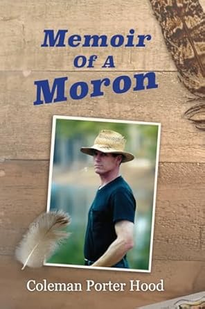 Memoir of a Moron: Hood, Coleman: 9798986704357: Amazon.com: Books