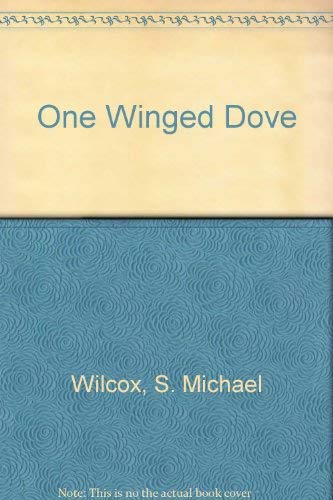 One Winged Dove: Wilcox, S. Michael: 9780934126908: Amazon.com: Books