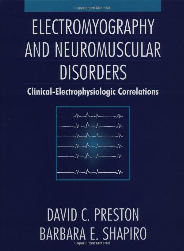Electromyography and Neuromuscular Disorders : Preston, David C ...