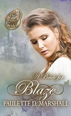 A Bride for Blaze: The Proxy Brides Book 81 eBook : Marshall, Paulette ...