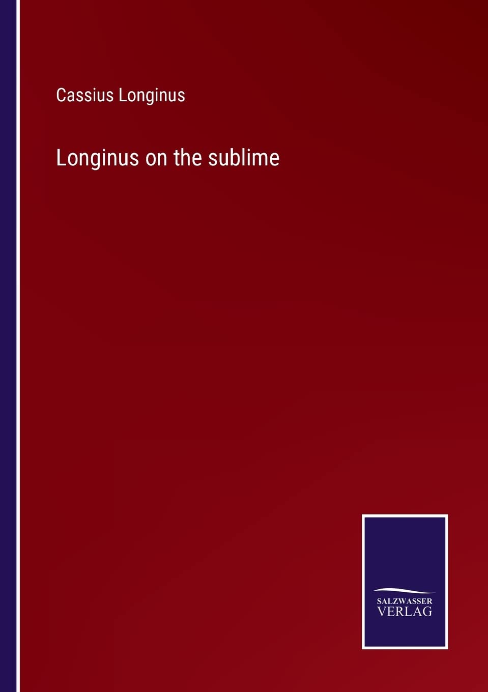 Longinus on the sublime: Longinus, Cassius: 9783752568028: Amazon.com ...