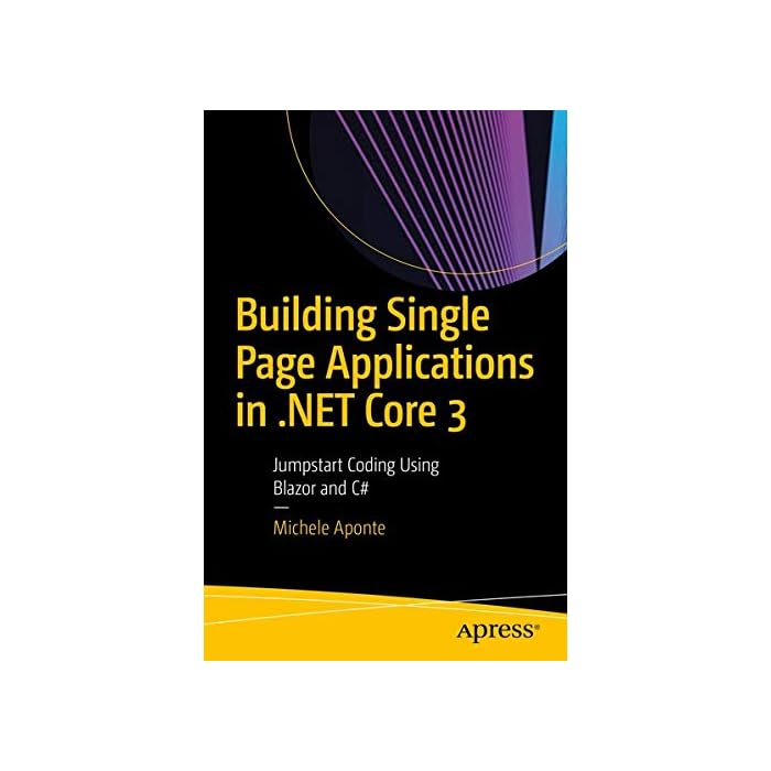 Buy Building Single Page Applications In Net Core 3 Jumpstart Coding Using Blazor And C