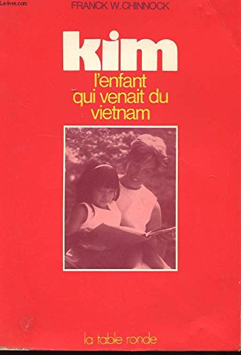 Amazon.fr - Kim, l'enfant qui venait du Viêt-nam - Chinnock, W. - Livres