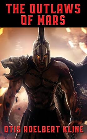 The Outlaws of Mars: Kline, Otis Adelbert: 9781515451686: Amazon.com: Books