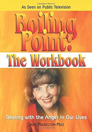 Boiling Point: the Workbook: Dealing with the Anger in Our Lives ...